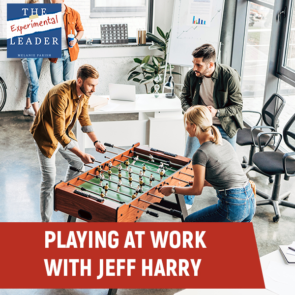 Playing At Work With Jeff Harry