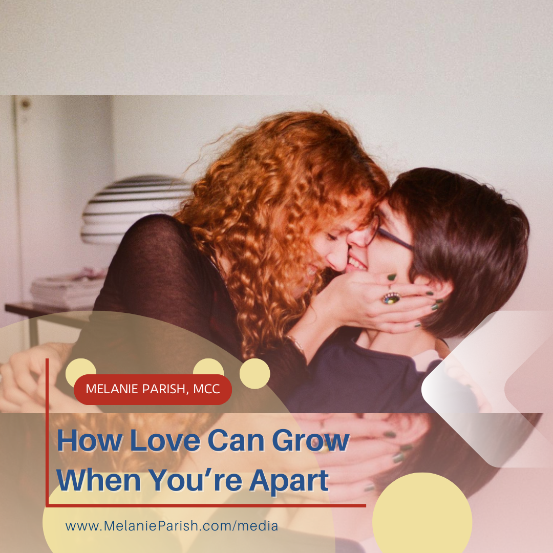 How Love Can Grow When You’re Apart - Melanie Parish, MCC
